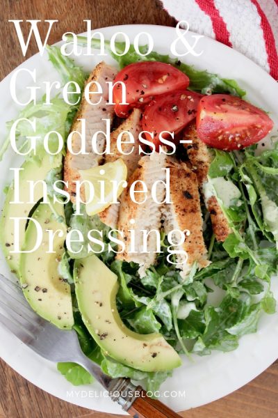 Wahoo Salad & Green Goddess-Inspired Dressing | My Delicious Blog
